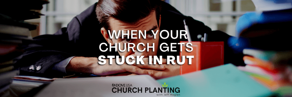 When Your Church Gets Stuck in Rut - DOVE USA
