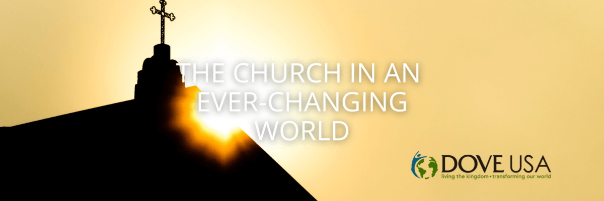 The Church in an Ever-Changing World - DOVE USA